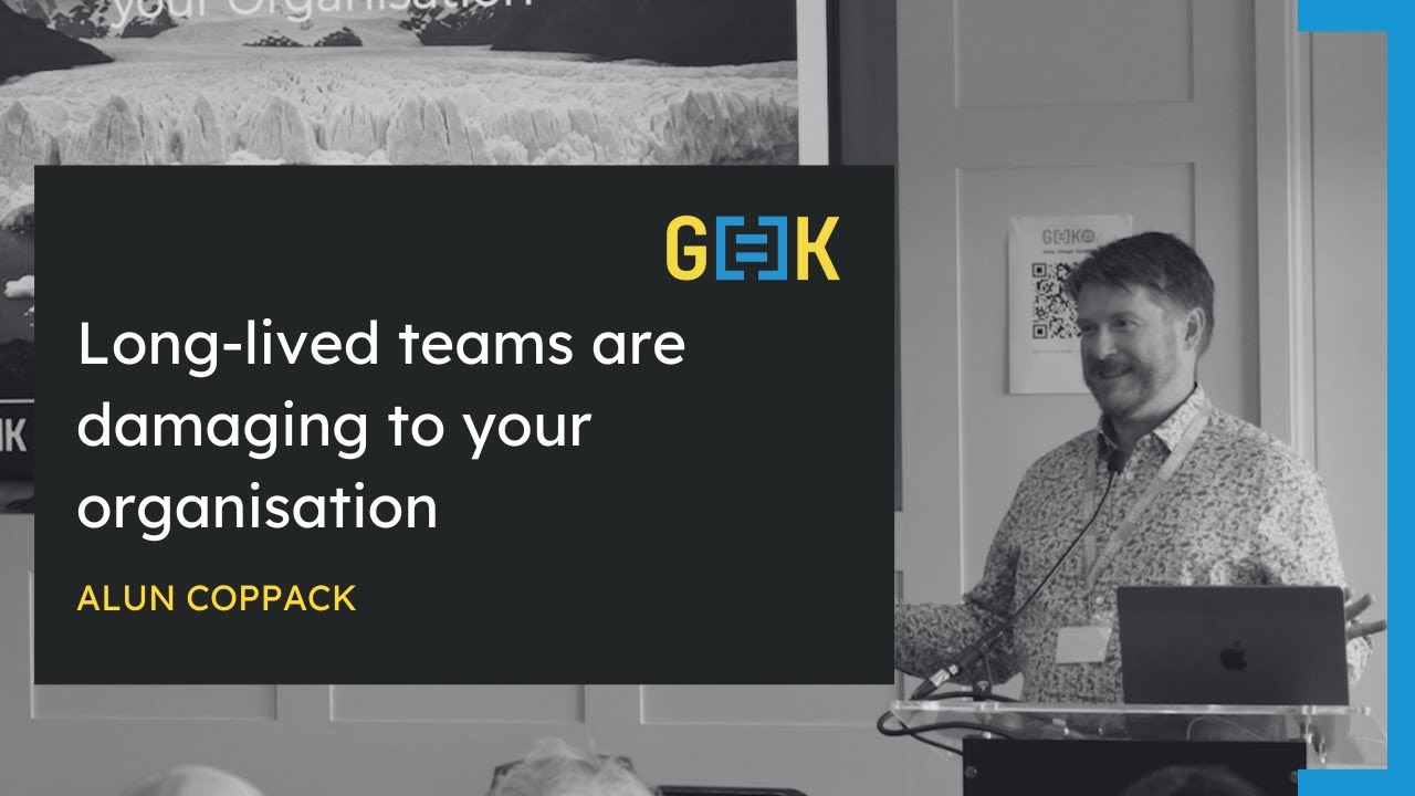 Long-lived teams are damaging to your organisation - Alun Coppack at G ...