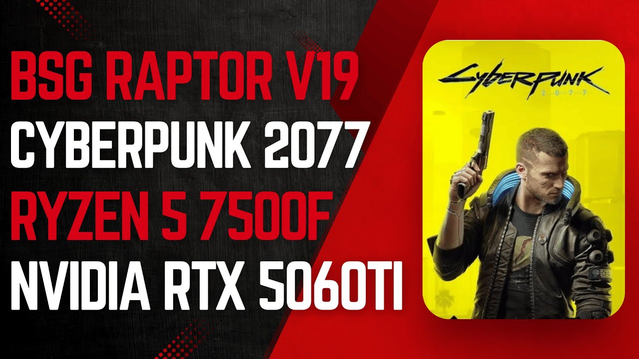 Cyberpunk 2077 na BSG Raptor V19 | Ryzen 5 7500F + RTX 5060Ti– Test FPS ...