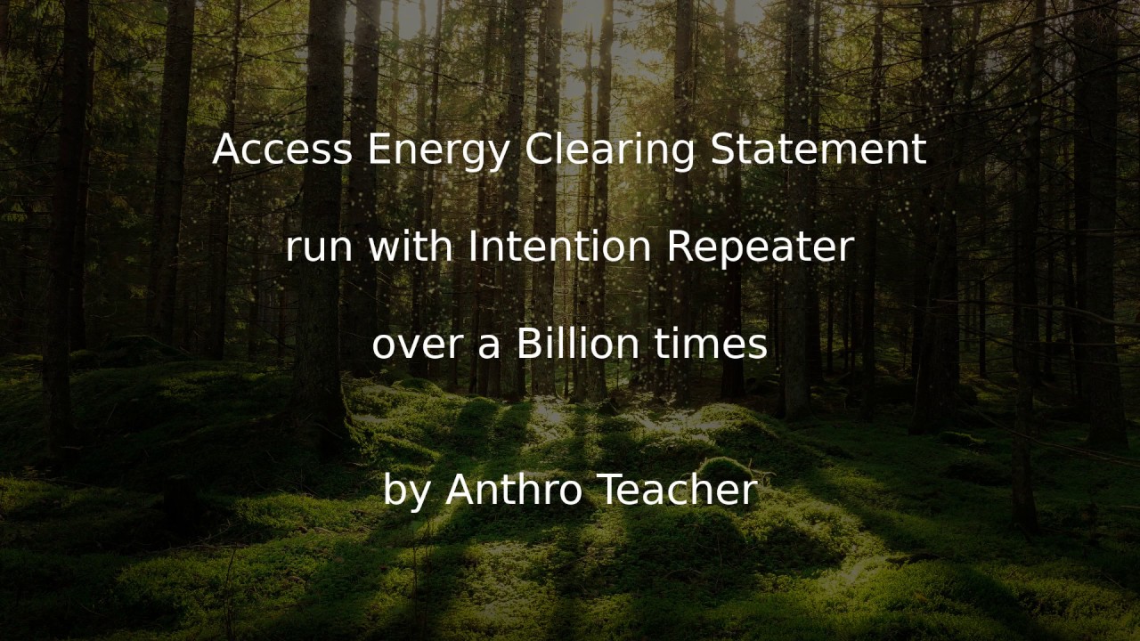 A powerful Access Energy clearing statement ran with the Intention Repeater - YouTube