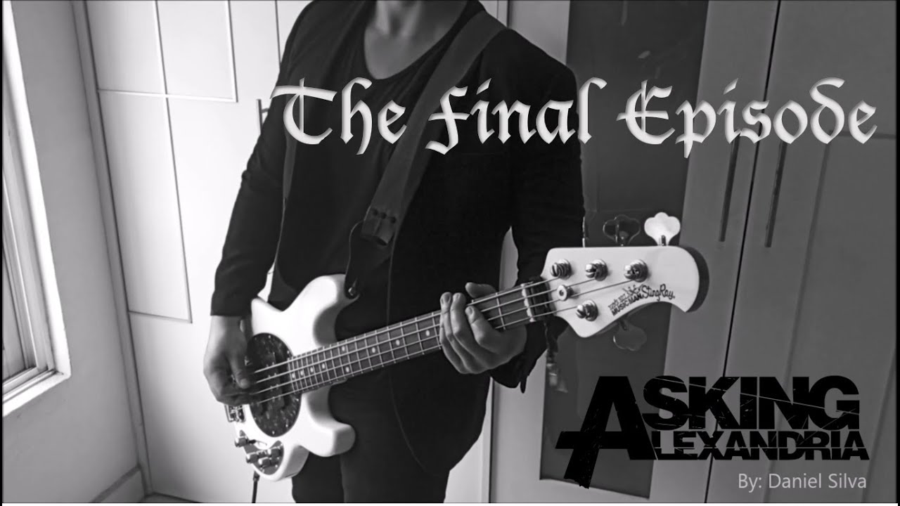 Asking Alexandria - The Final Episode (Bass Cover) HD #musicmanstingray ...