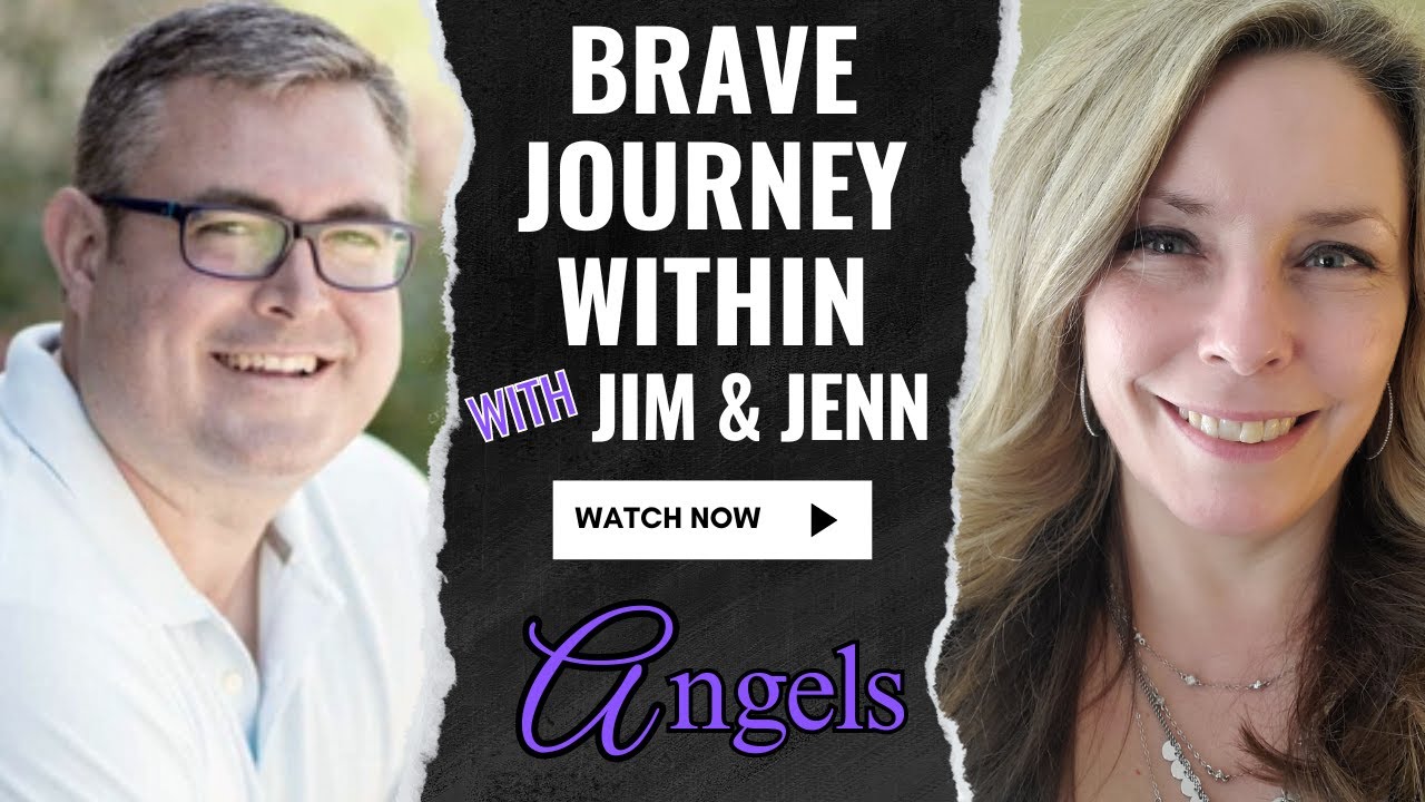 Brave Journey Within With Jim & Jenn: Angels Around Us - YouTube