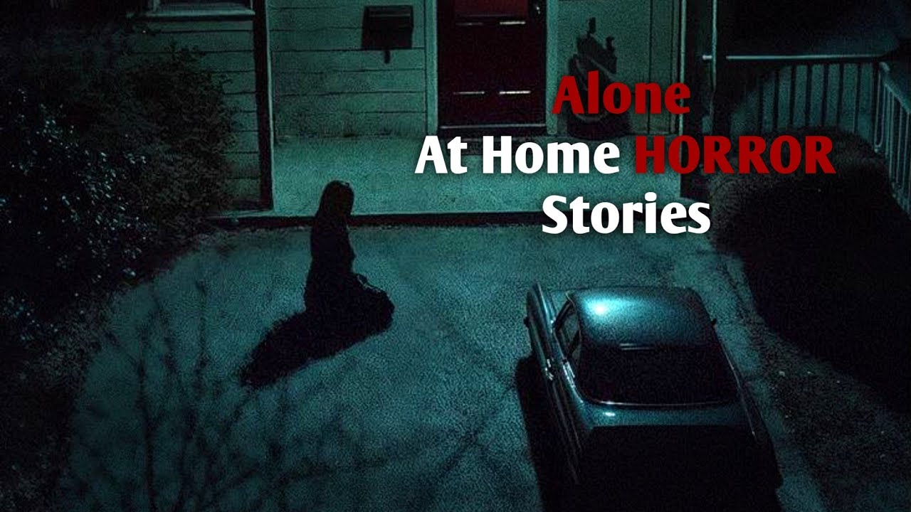Alone At Home HORROR Stories | 3 Disturbing True Real HORROR Stories ...
