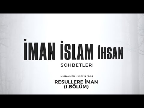 İman İslam İhsan (8.Bölüm) Resullere İman 1