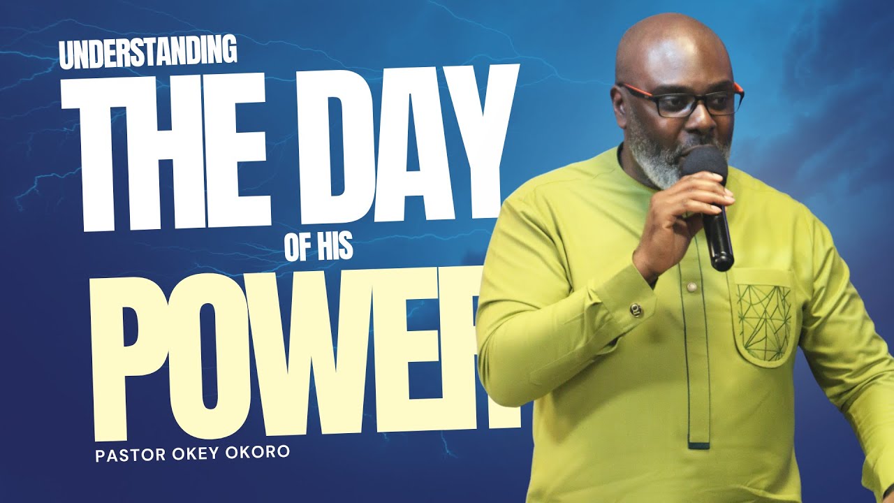 Understanding The 'Day of His Power' I Pastor Okey Okoro - YouTube