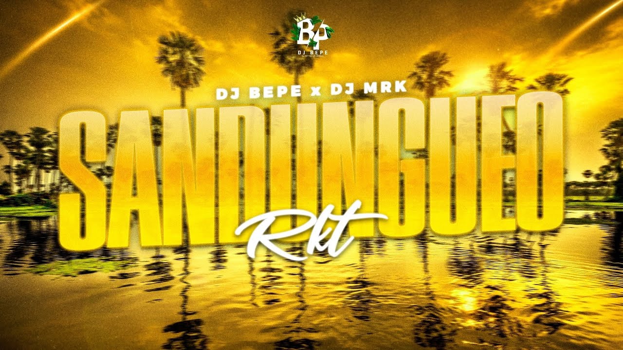 SANDUNGUEO RKT - DJ BEPE FT DJ MRK - YouTube