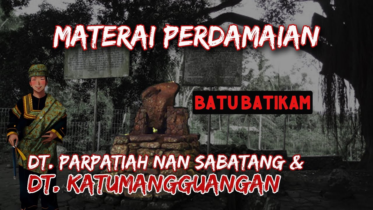 TANDA PERDAMAIAN BATU BATIKAM , DT PARPATIAH NAN SABATANG & DT ...