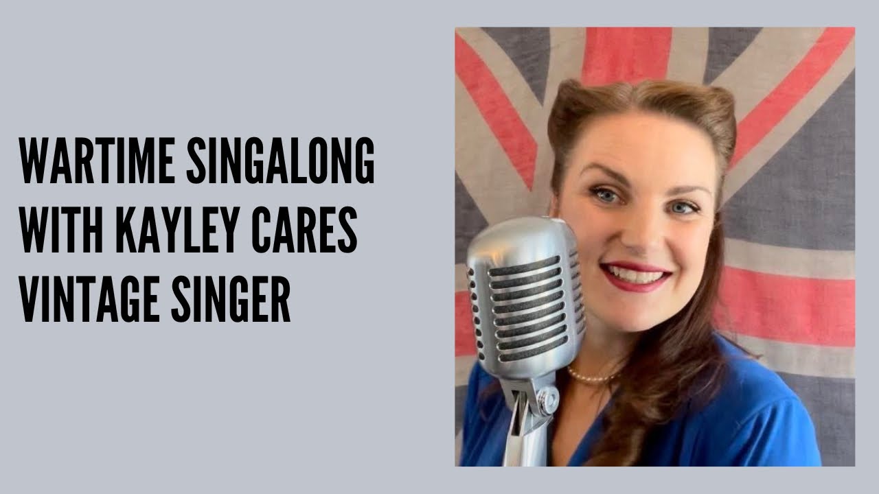Wartime Singalong Entertainment with Kayley Cares Vintage Singer. - YouTube