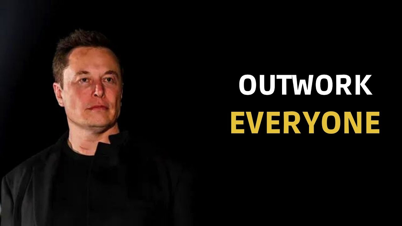 Outwork Everyone - Elon Musk's best motivational video - YouTube