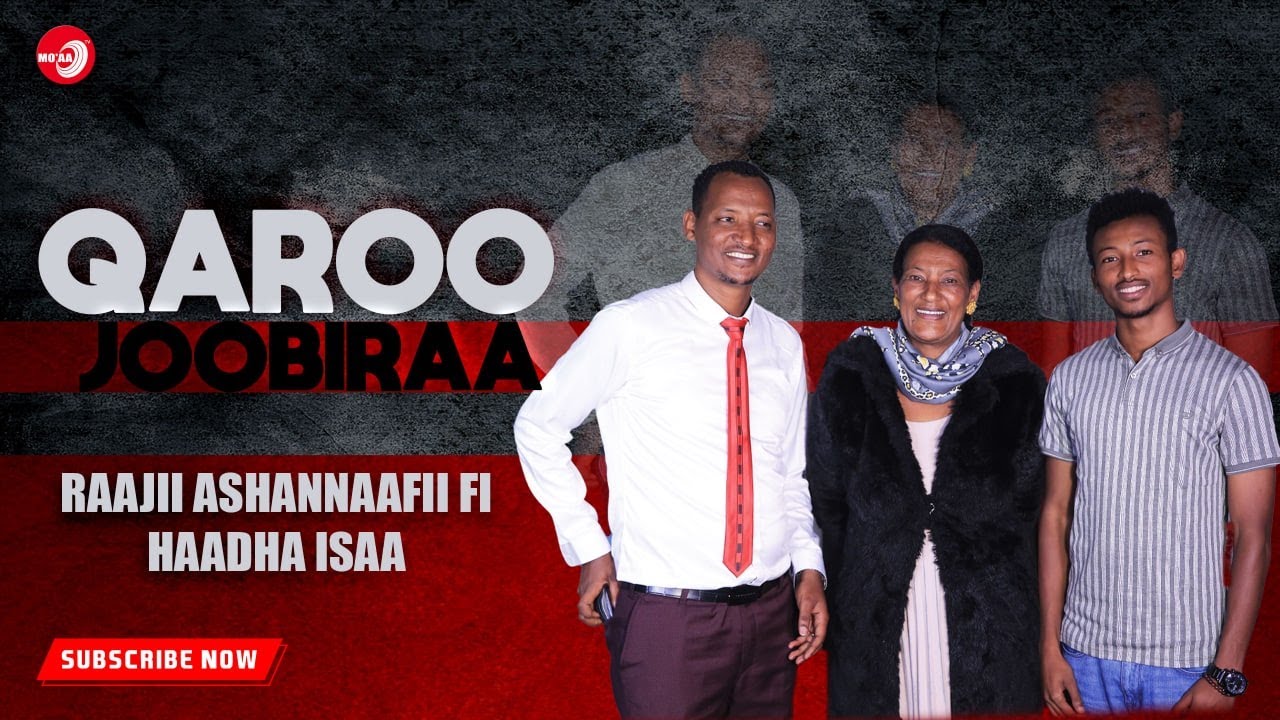 Qaroo Joobiraa - Raajii Ashannaafii fi Haadha Isaa Waliin - YouTube