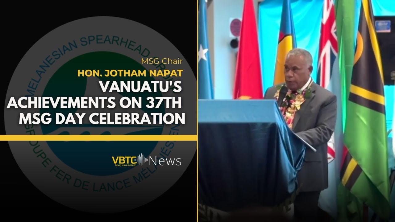 MSG Chair highlights Vanuatu's achievements on 37th MSG day celebration ...