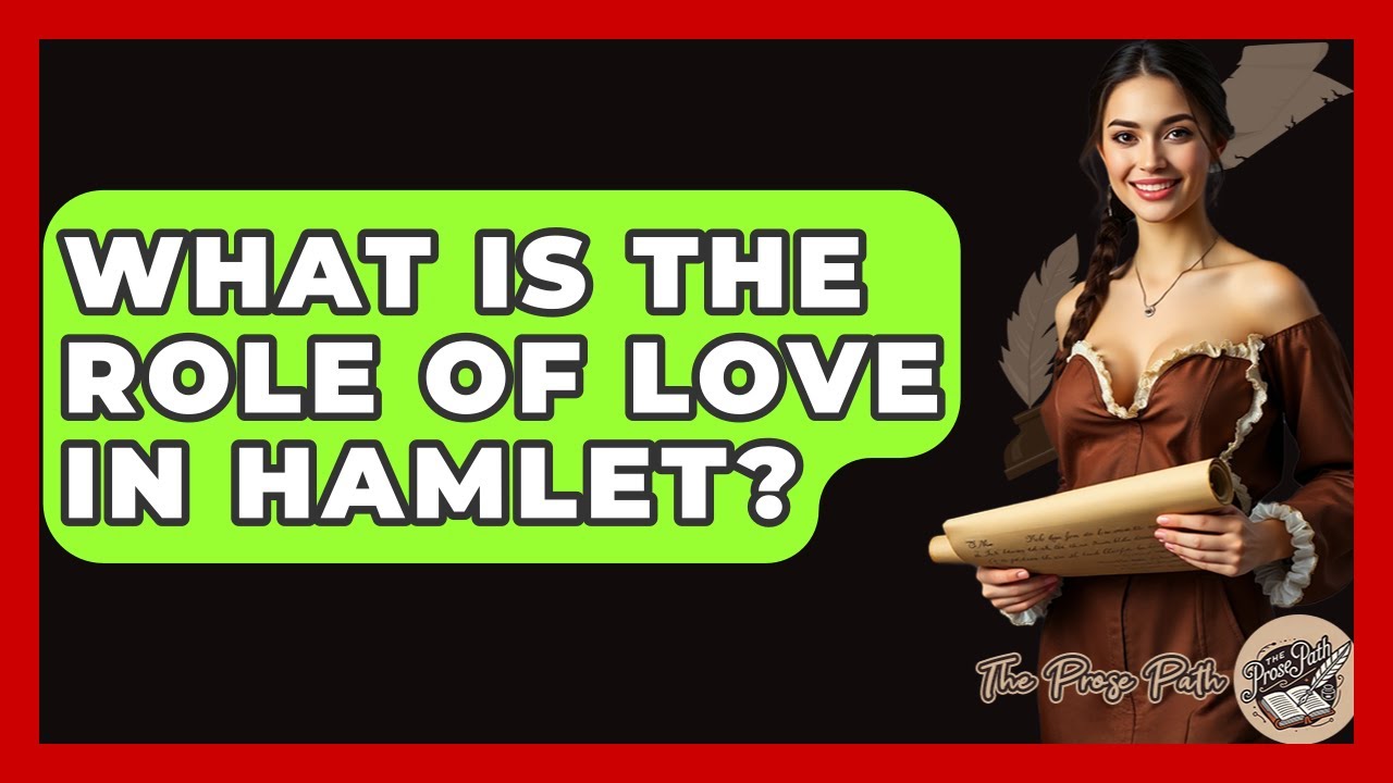 What Is The Role Of Love In Hamlet? - The Prose Path - YouTube