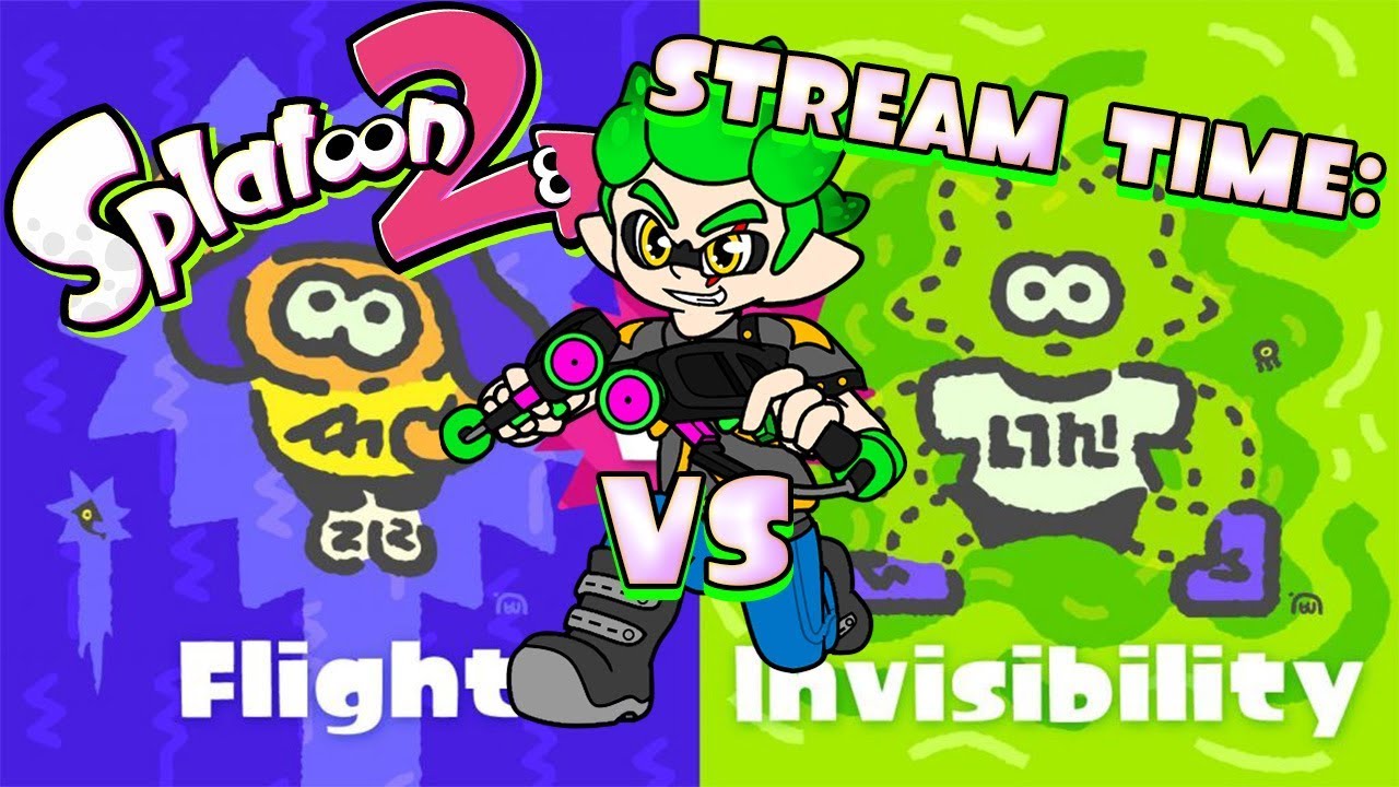 STREAM TIME: SPLATOON 2 Splatfest - Flight VS Invisibility - YouTube