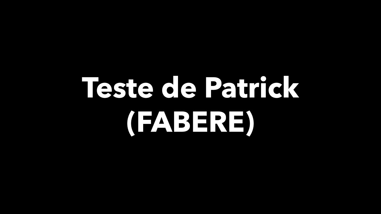 Teste de Patrick (FABERE) - YouTube