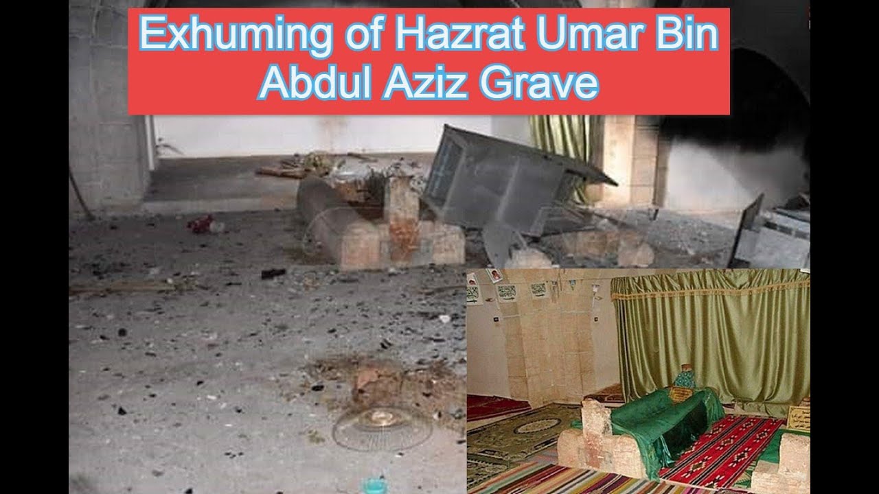 Who is Responsible | Hazrat Umar Bin Abdul Aziz | Grave Exhuming ...