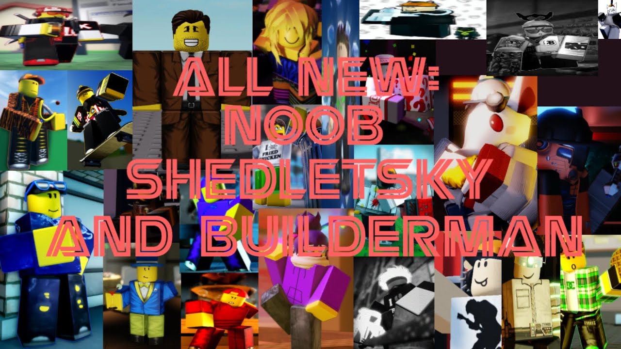 (1K SUBS SPECIAL P.1) ALL NEW NOOB, SHEDLETSKY, AND BUILDERMAN WITH ...