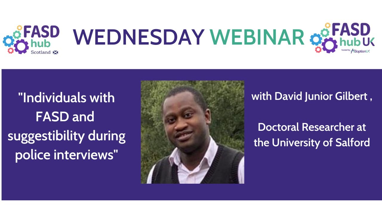 Wednesday Webinar: David Junior Gilbert "FASD and Suggestibility during Police Interviews" - YouTube