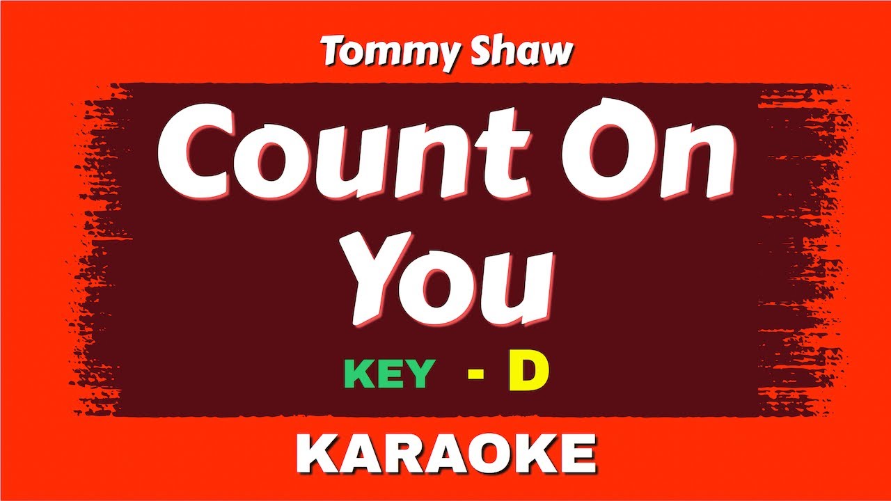 Tommy Shaw - Count On You (Karaoke Female Version Piano) || D || By ...
