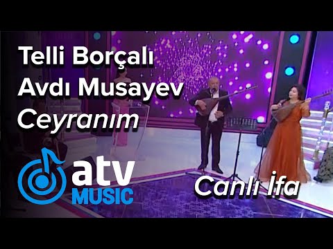 Telli Borçalı & Aşıq Avdı Musayev - Ceyranım  CANLI İFA  (Nanəli)