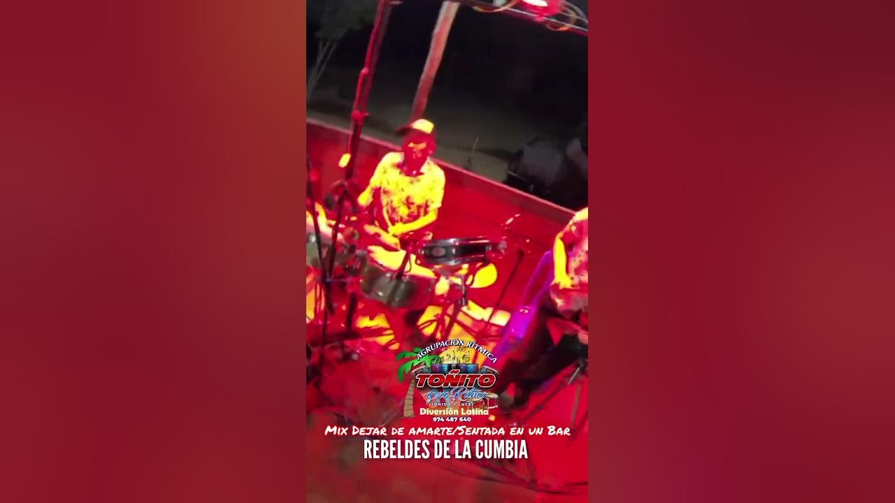 Toñito y su Rítmo/Mix Dejar de Amarte Ft Sentada en un bar/Rebeldes de la Cumbia/Cump/Karen/21 ...