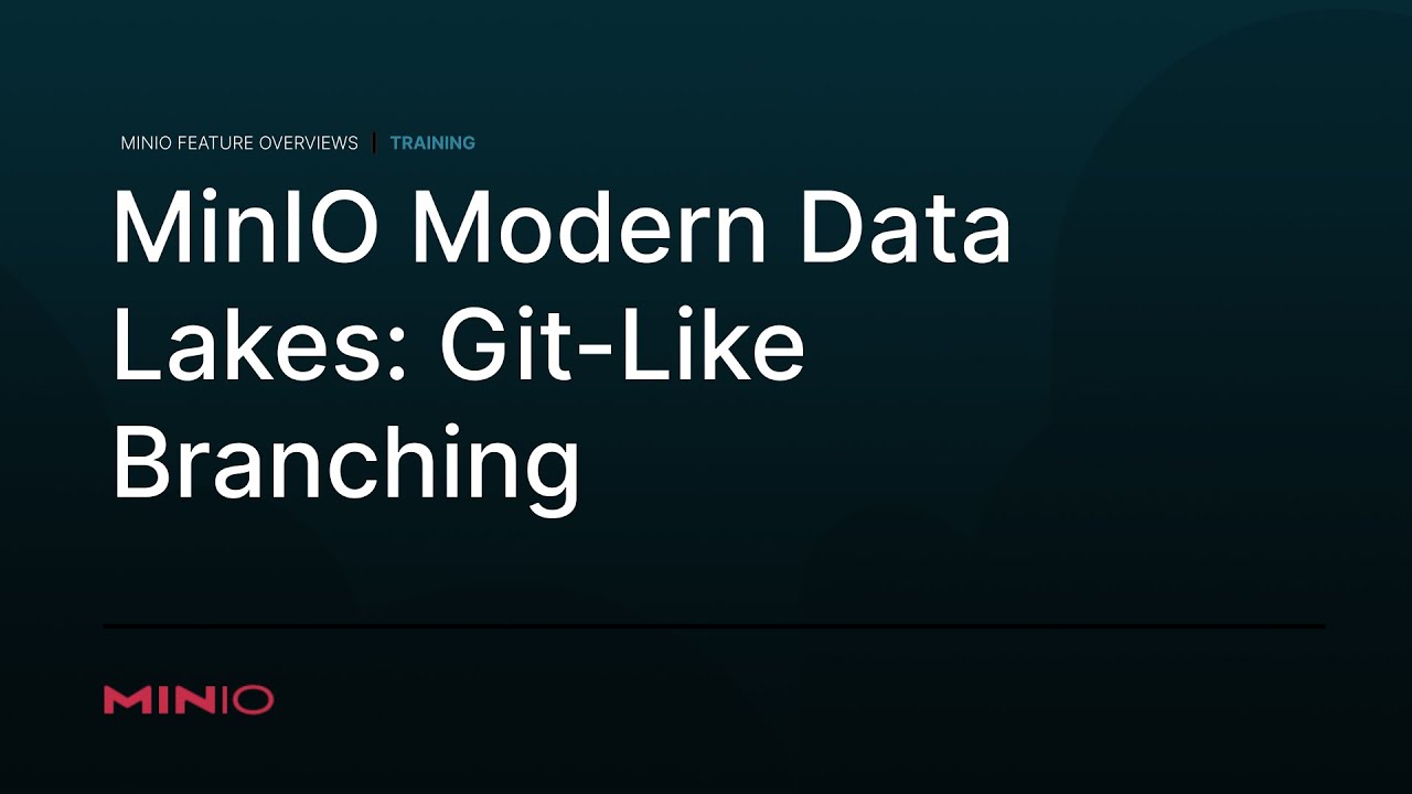 MinIO Modern Data Lakes: Git-Like Branching - YouTube