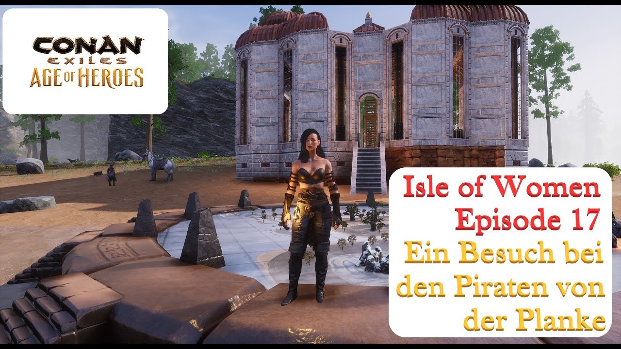 Conan Exiles - Isle of Women - Ep. 17 - Ein Besuch bei den Piraten von ...