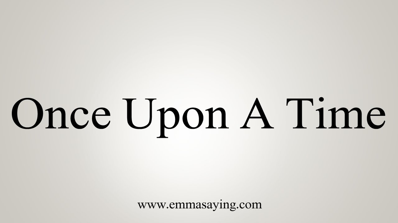 How To Say Once Upon A Time YouTube how-to-say-once-upon-a-time-youtube