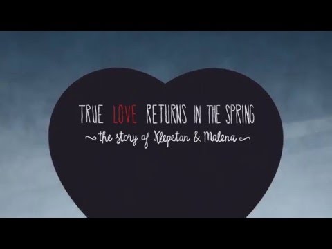 TRUE LOVE RETURNS IN THE SPRING - the story of Klepetan & Malena