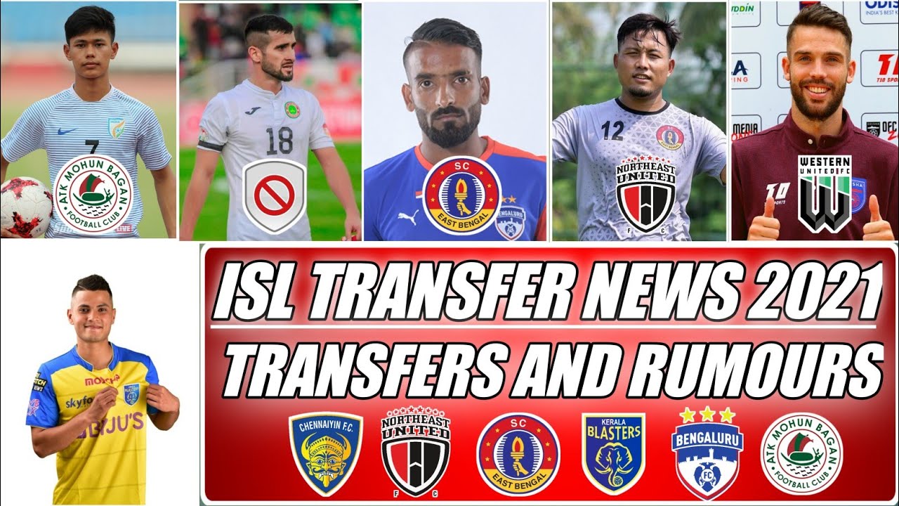 ISL New Confirm Transfers And Rumours 2021 | ISL Transfer Rumours 2021 || ISL Transfer News 2021 ...