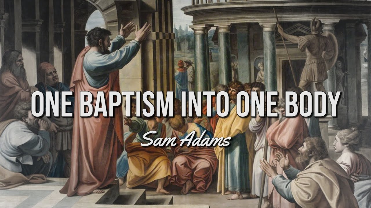 Sam Adams - One Baptism Into One Body - YouTube