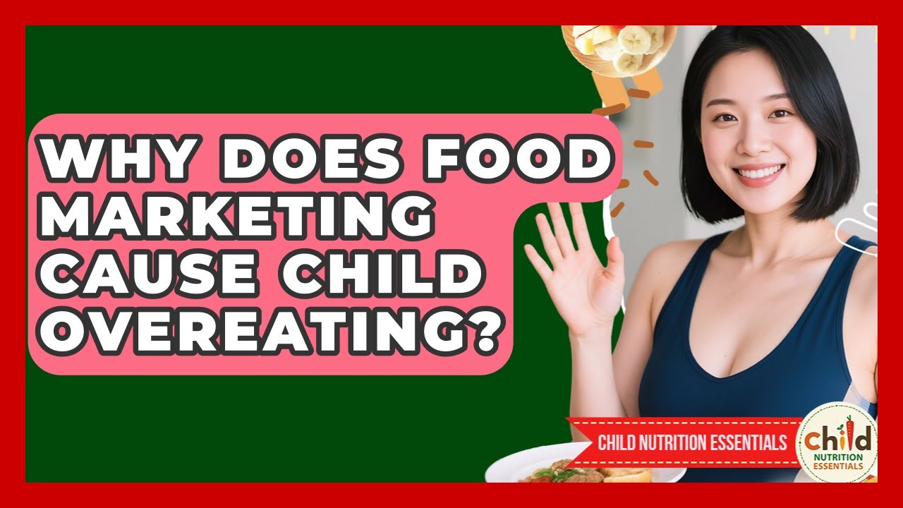 Why Does Food Marketing Cause Child Overeating? - Child Nutrition ...