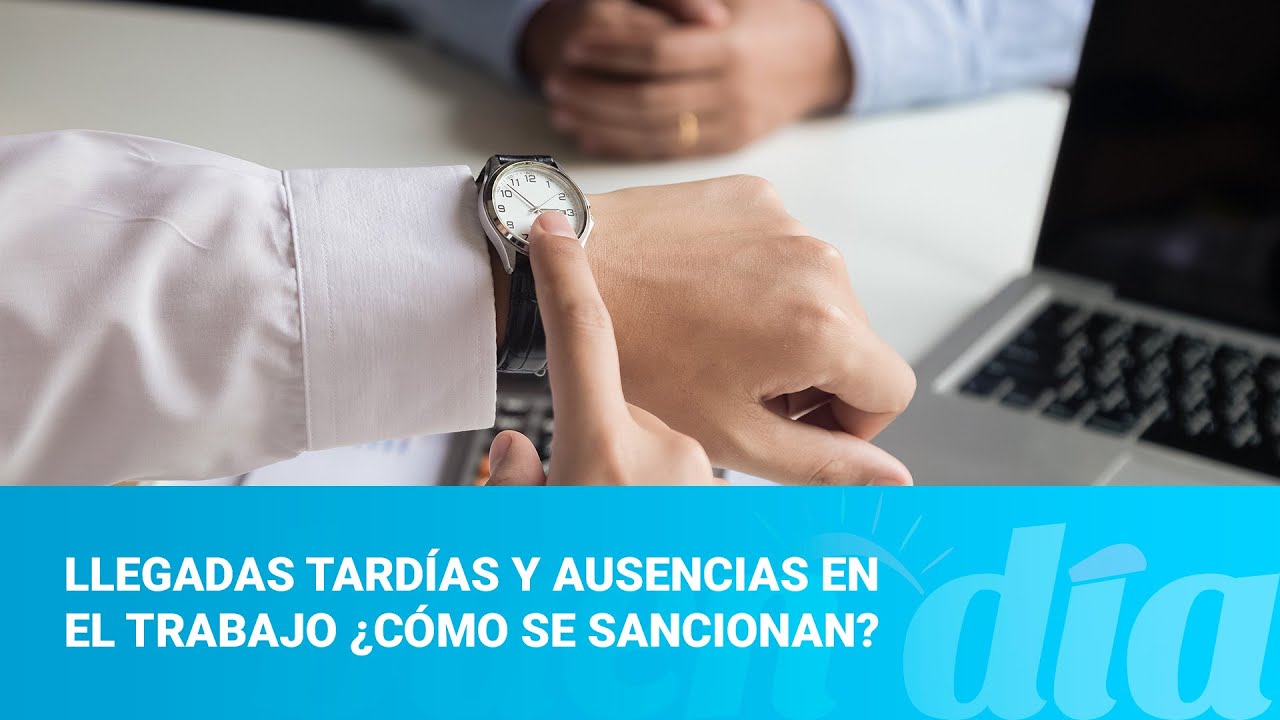 Llegadas tardías y ausencias en el trabajo ¿cómo se sancionan? - YouTube