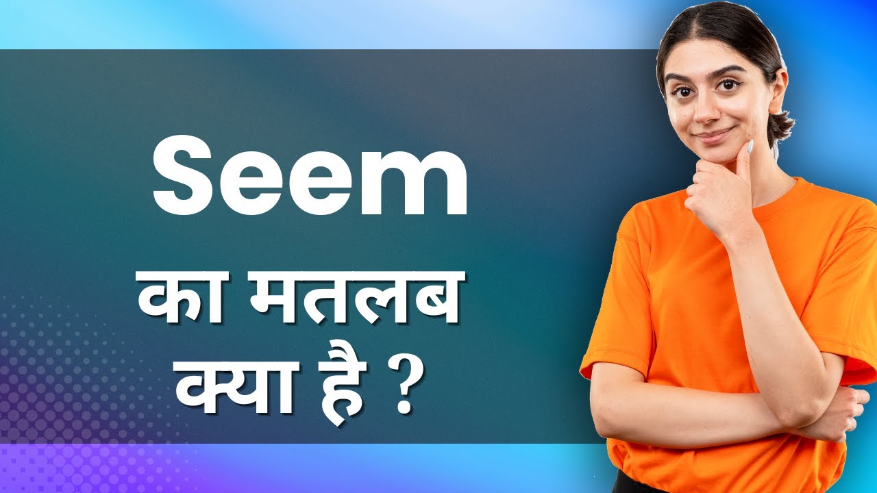 Seem Hindi Meaning With Examples Synonyms Ka Matlab seem-hindi-meaning-with-examples-synonyms-ka-matlab