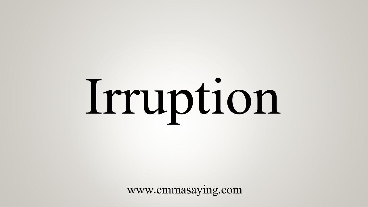 How To Say Irruption - YouTube