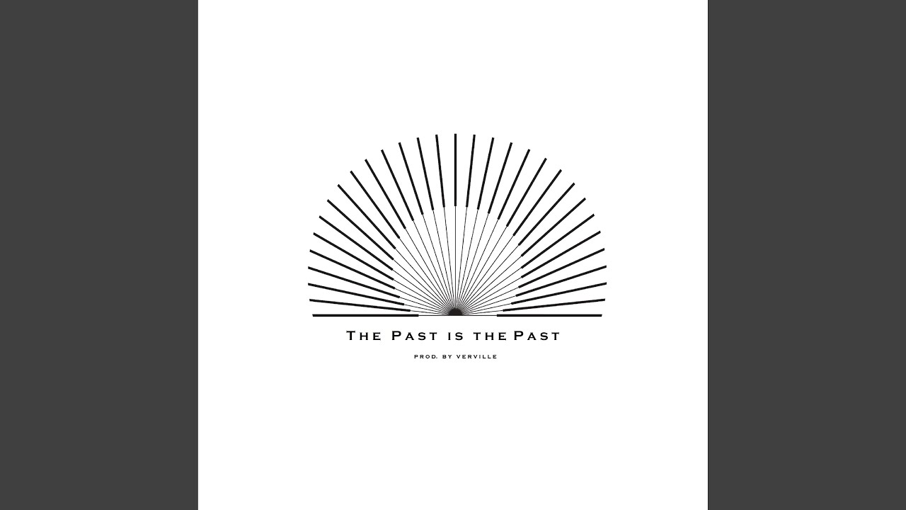 The Past Is The Past YouTube the-past-is-the-past-youtube