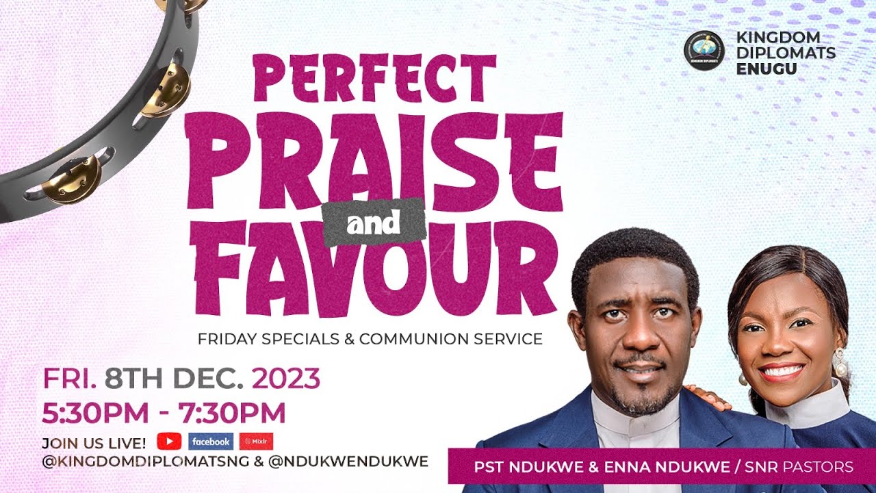 PERFECT PRAISE & FAVOUR WITH PST. NDUKWE | 8TH DECEMBER 2023 | FRIDAY ...