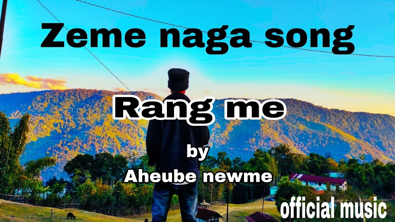 zeme naga song| Rang me| by Aheube newme)(2024 - YouTube