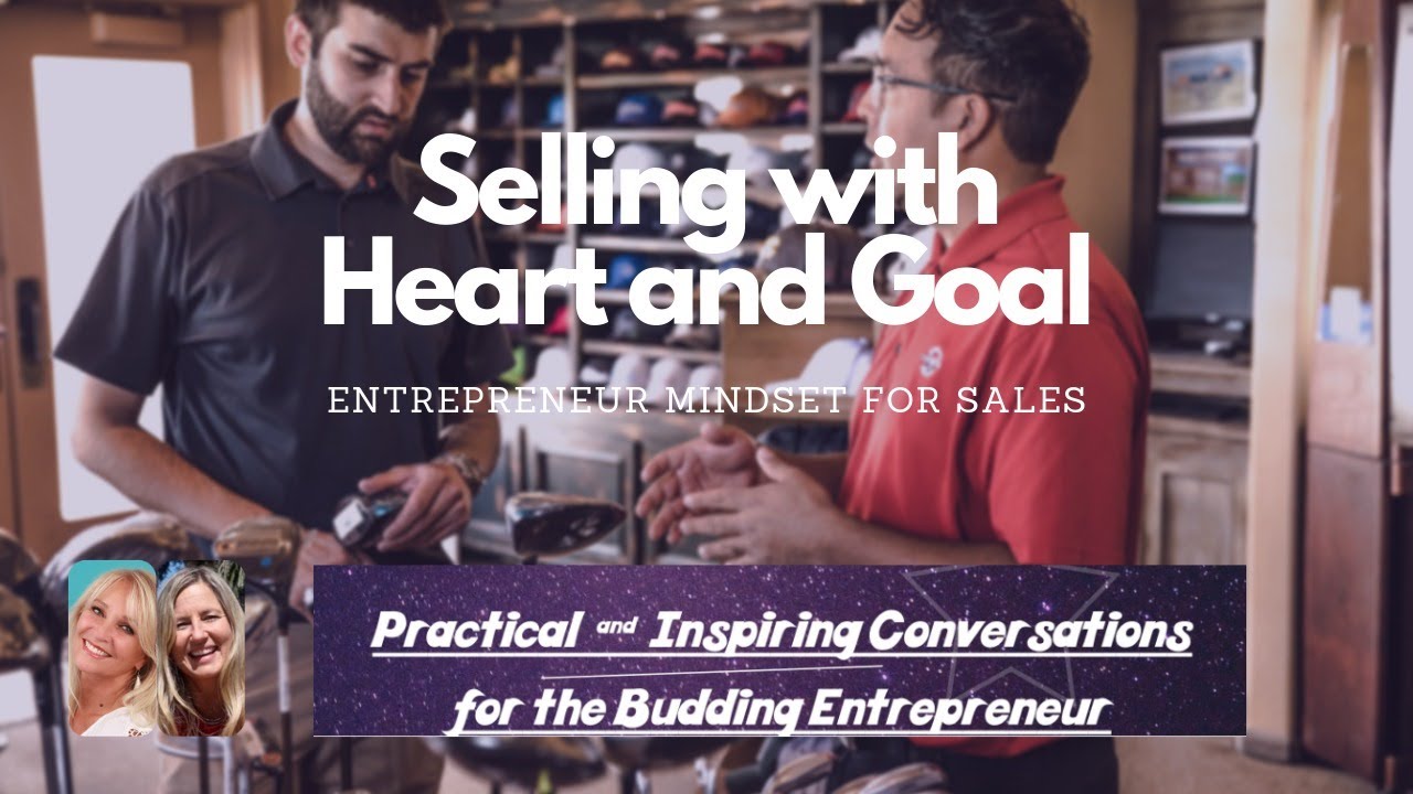 Entrepreneur Mindset for Sales ~ Selling with Heart & Goal - YouTube