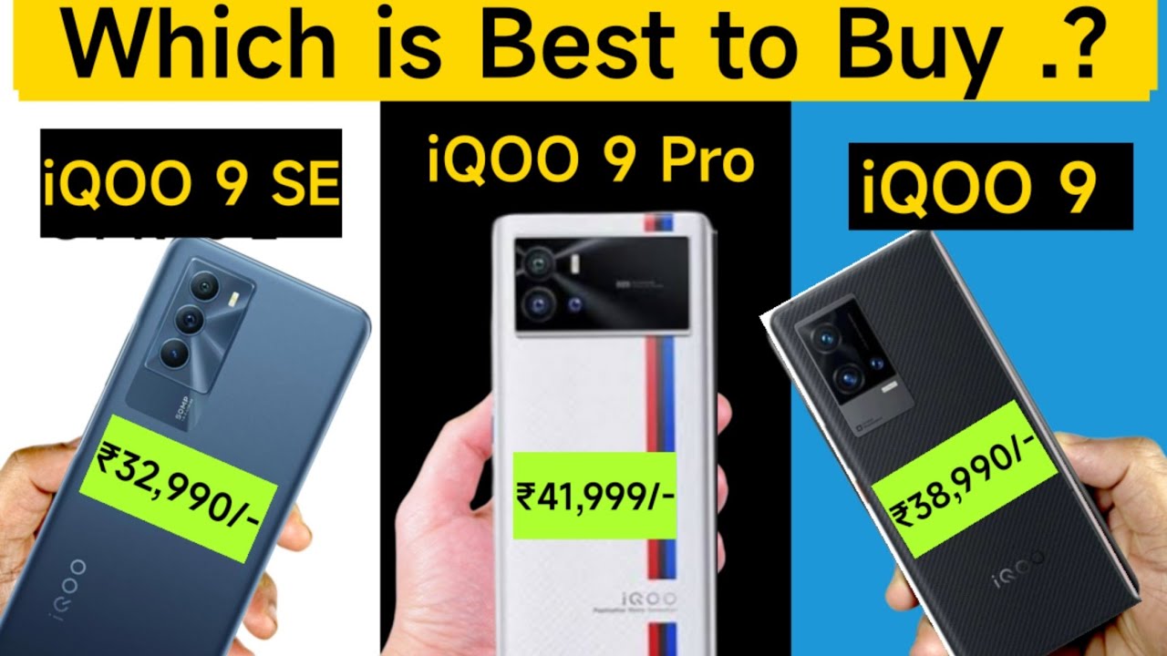 iQOO 9 Pro vs iQOO 9 vs iQOO 9SE Series Specifications & full details ...