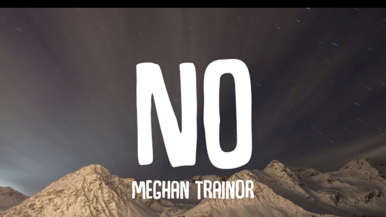 Meghan Trainor - NO (Lyrics) "I'm feeling untouchable, untouchable ...