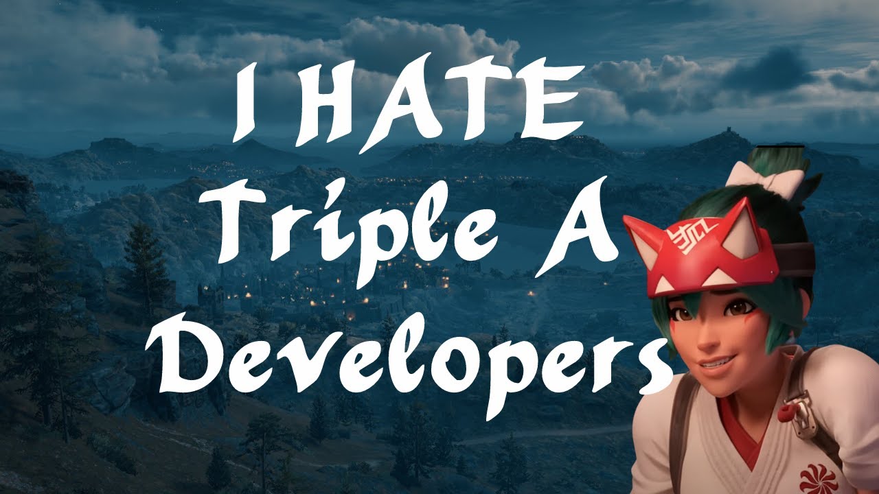 I HATE TRIPLE A DEVELOPERS - YouTube