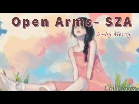 Open Arms - SZA || ~☆Chill cover, by Mercy || - YouTube