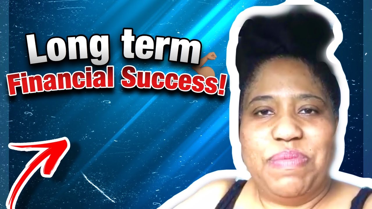 Long term Financial Success!💪🏽 - YouTube