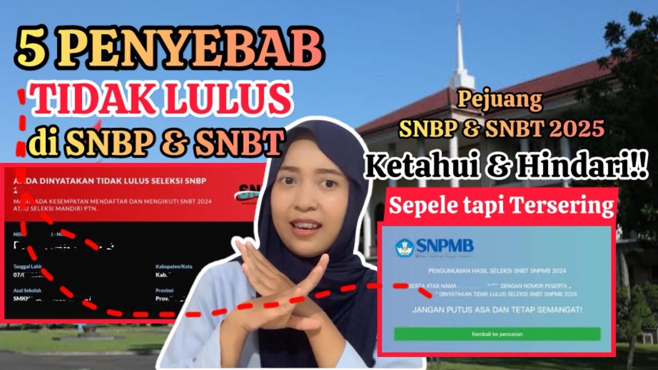 PENYEBAB TIDAK LULUS DI SNBP & SNBT 2025 | Ketahui dan Hindari 5 Hal ...