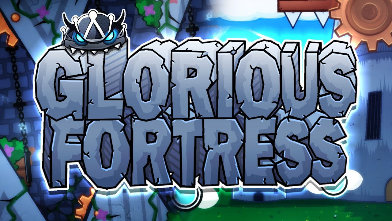 Geometry Dash GLORIOUS FORTRESS by JamAttack [Easy Demon / Weekly Demon ...