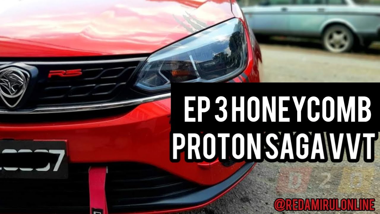 PROTON SAGA VVT | EP 3 HONEYCOMB GRILL | #PROTONSAGAVVT # ...