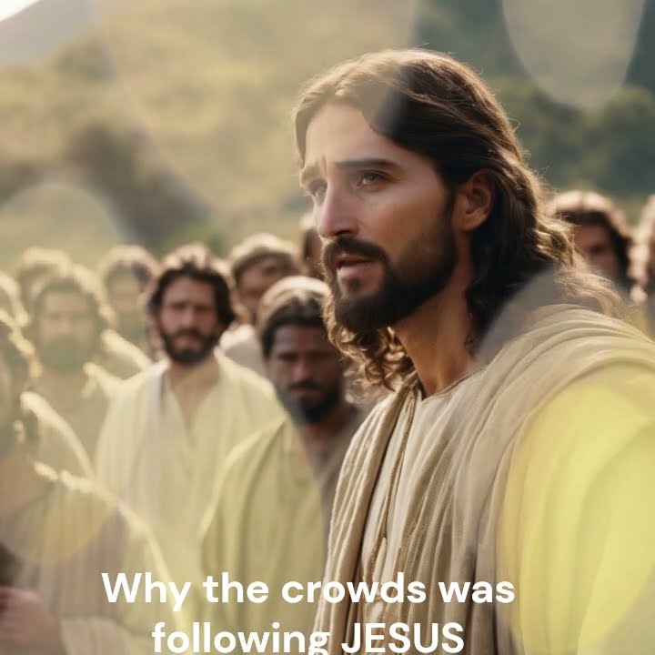 Why the crowds was following JESUS : #jesus #follow #people #god #bible ...