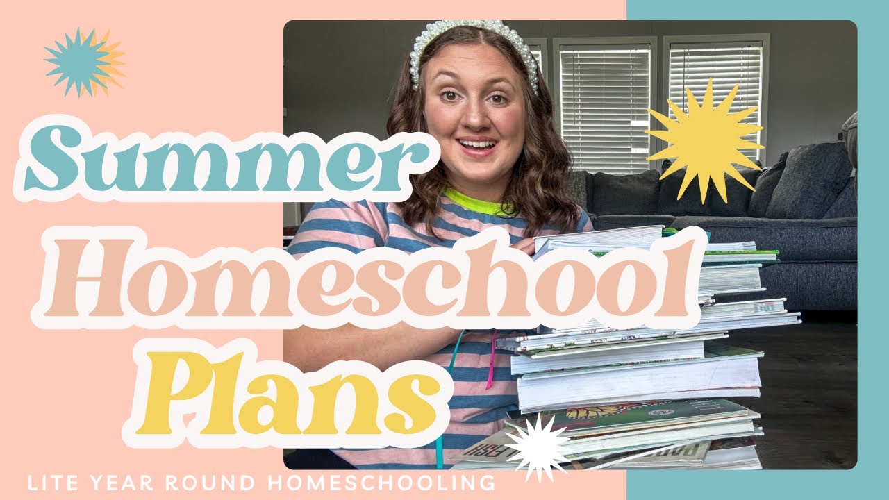 summer homeschool plans | year round homeschool | - YouTube