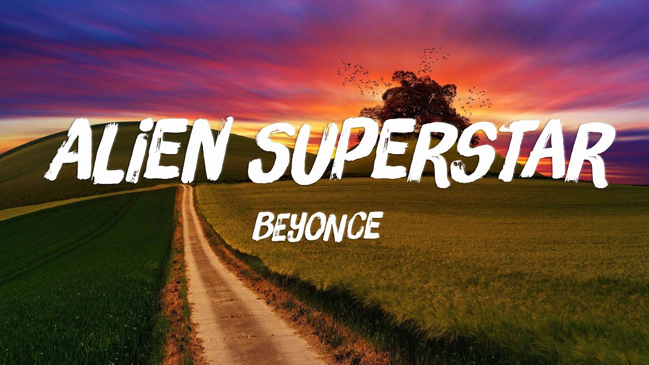 Alien Superstar - Beyonce (Lyrics Video) 🪳 - YouTube