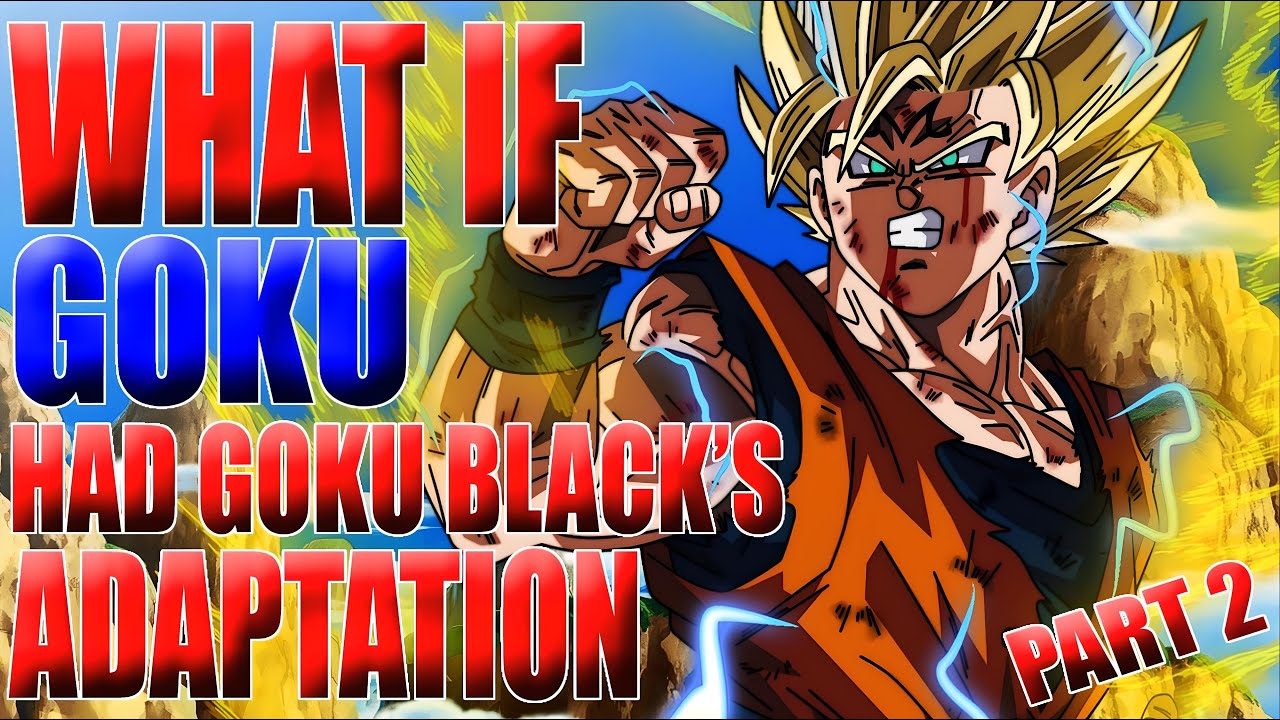 MAJIN GOKU!? What if Goku Had Goku Black's Adaptation? - Part 2 - YouTube