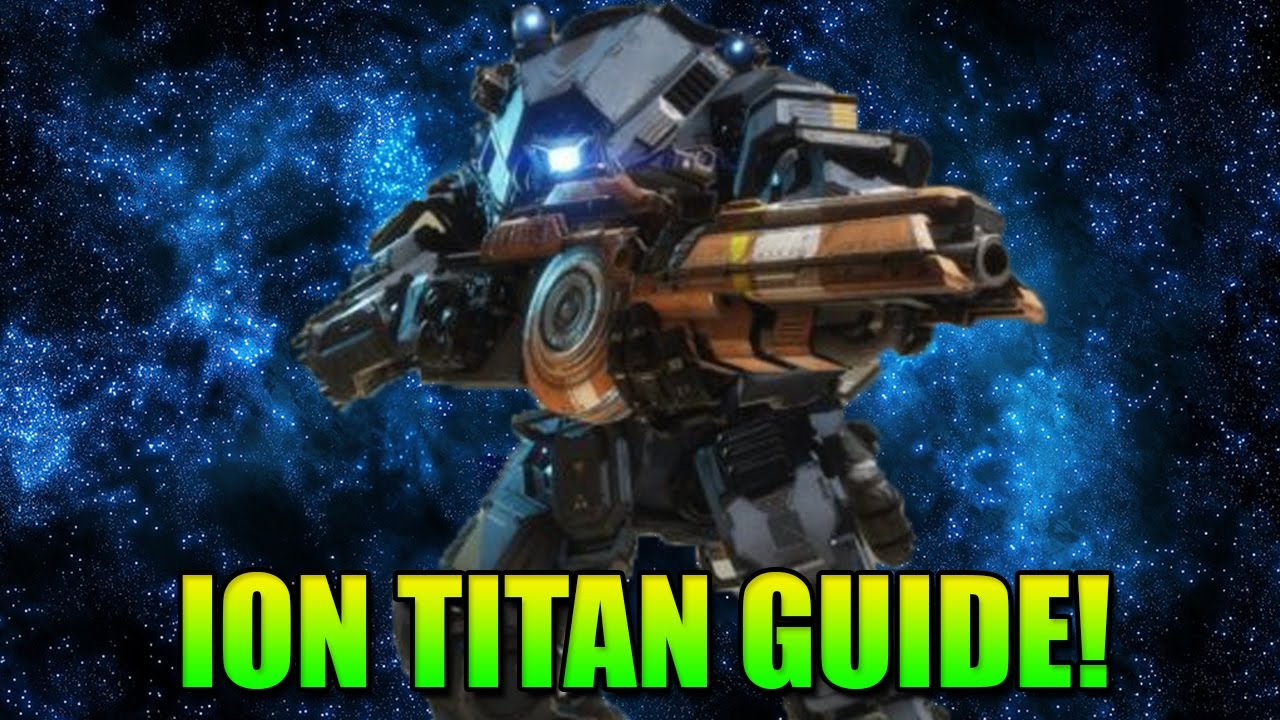 ION TITAN GUIDE! (TITANFALL 2) - YouTube
